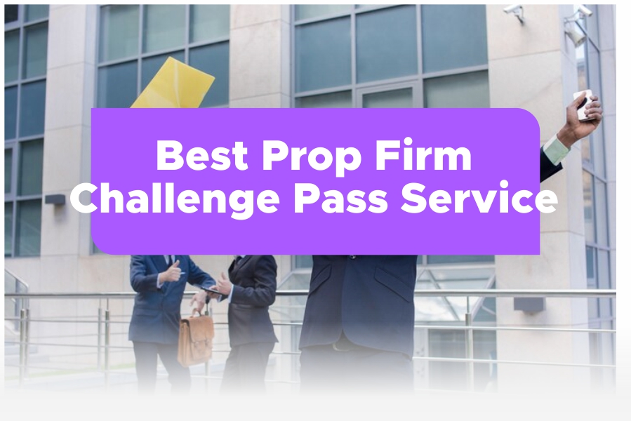 Best Prop Firm Challenge Pass Service: The Ultimate Guide