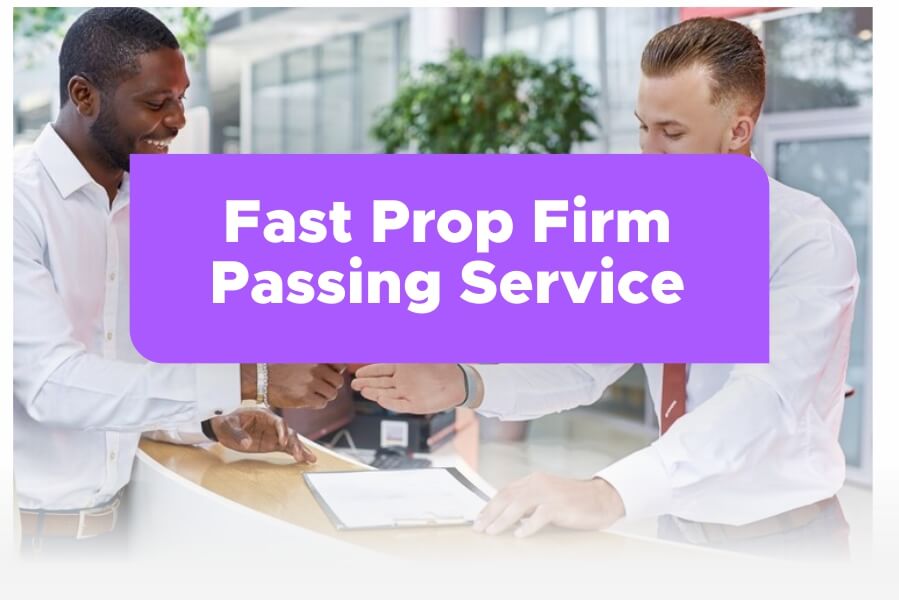 Fast Prop Firm Passing Service: A Comprehensive Examination