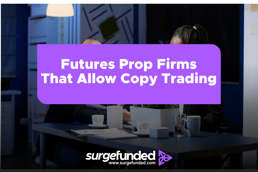 Futures Prop Firms That Allow Copy Trading: A Guide