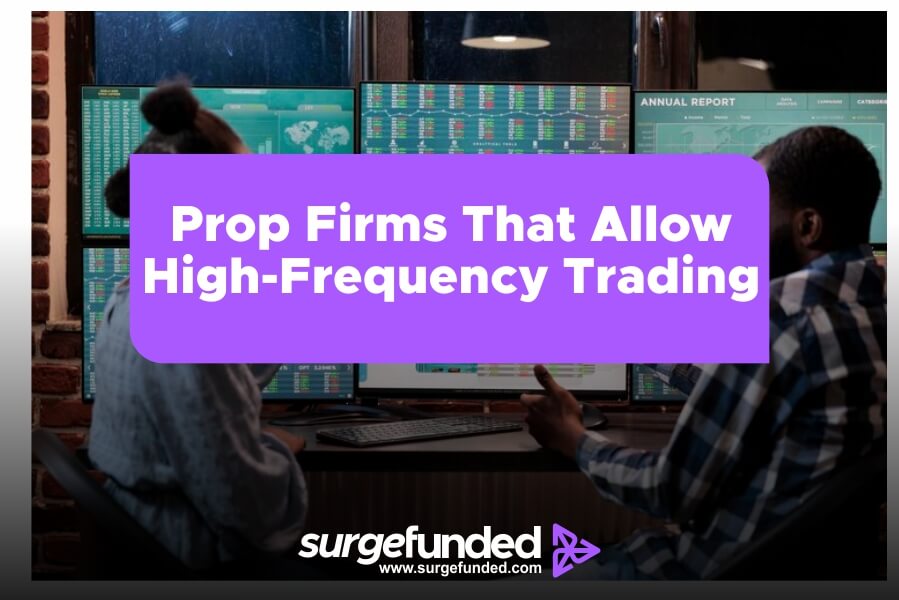Prop Firms That Allow High-Frequency Trading (HFT): A Guide