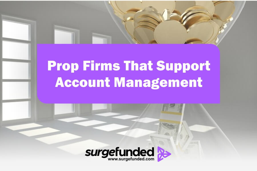 Prop Firms That Support Account Management