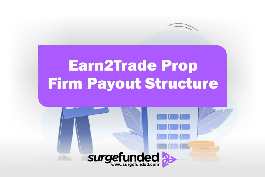 Earn2Trade Prop Firm Payout Structure: How It Works
