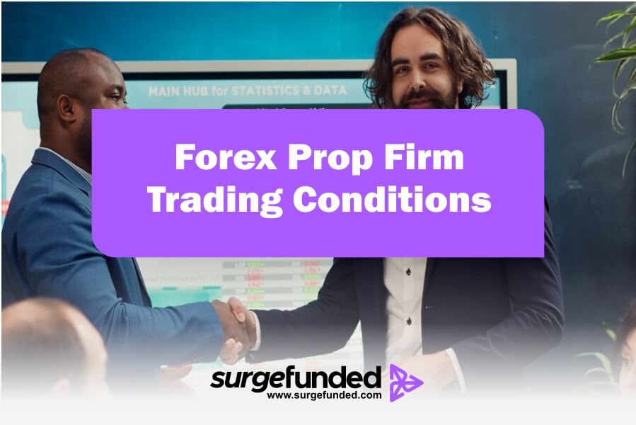 Forex prop firm trading conditions: Terms and Rules