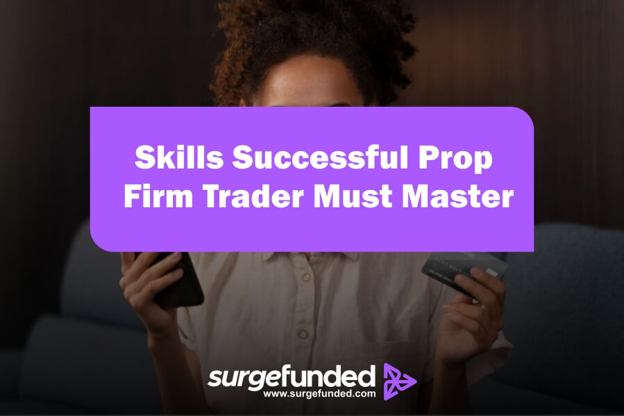 Key Skills Every Successful Prop Firm Trader Must Master