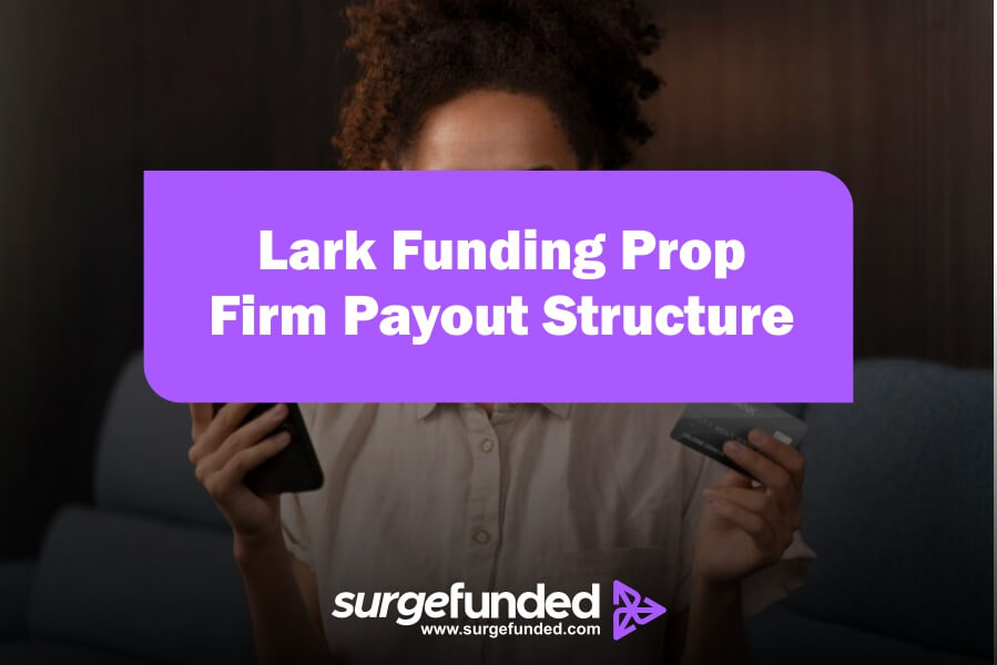 Lark Funding Prop Firm Payout Structure