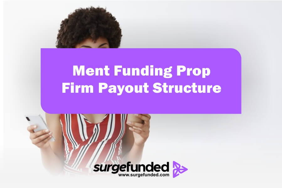 Ment Funding Prop Firm Payout Structure
