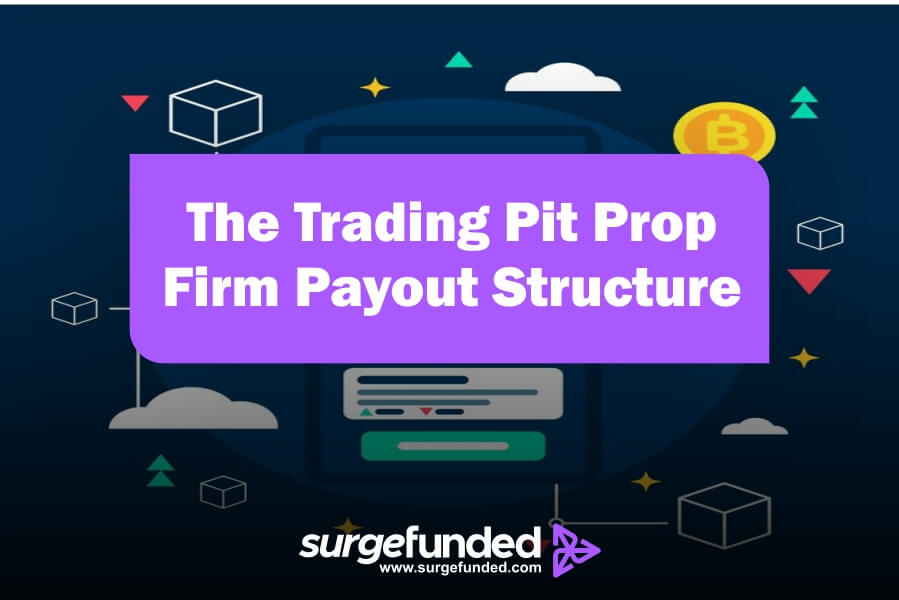 The Trading Pit Prop Firm Payout Structure