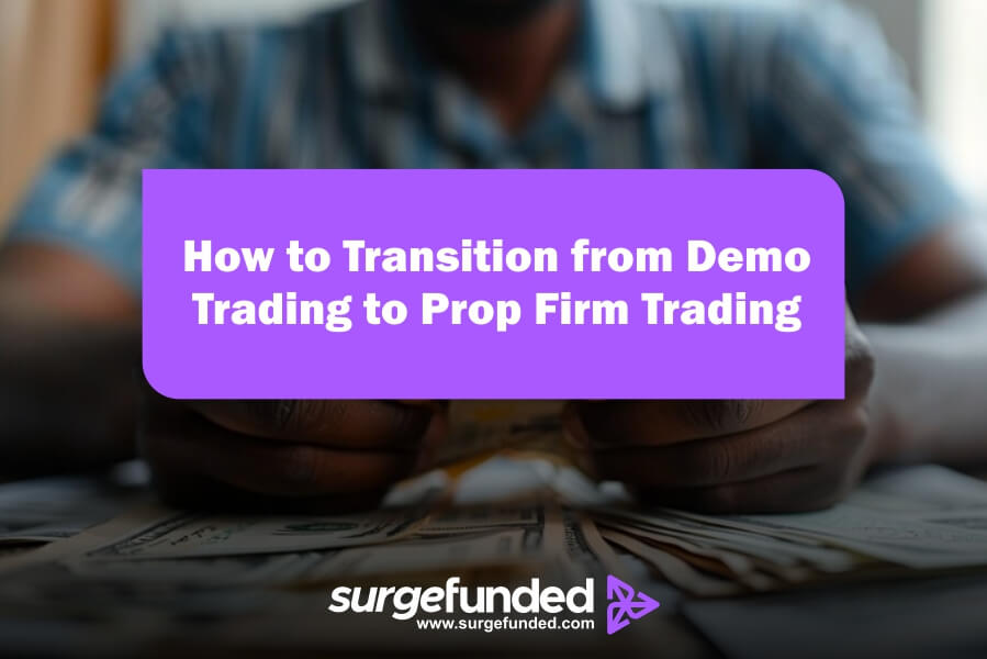 How to Transition from Demo Trading to Prop Firm Trading