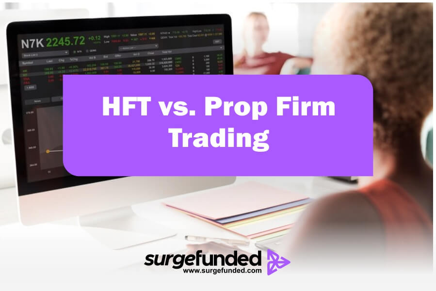 HFT vs. Prop Firm Trading