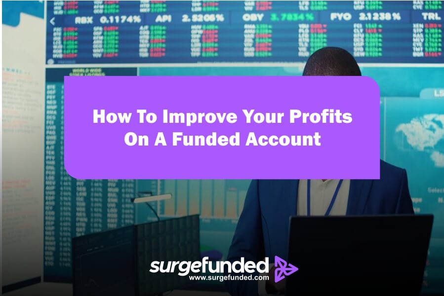 How To Improve Your Profits On A Funded Account