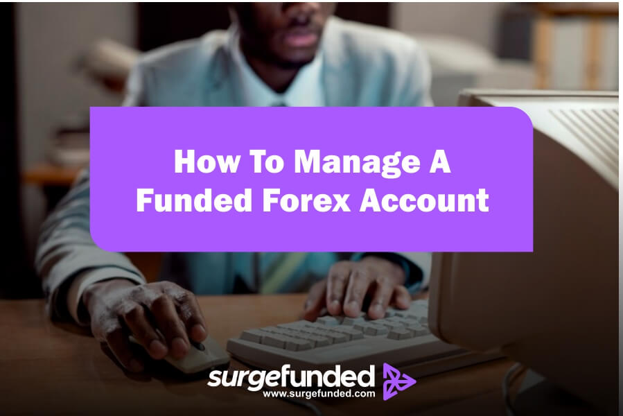 How To Manage A Funded Forex Account