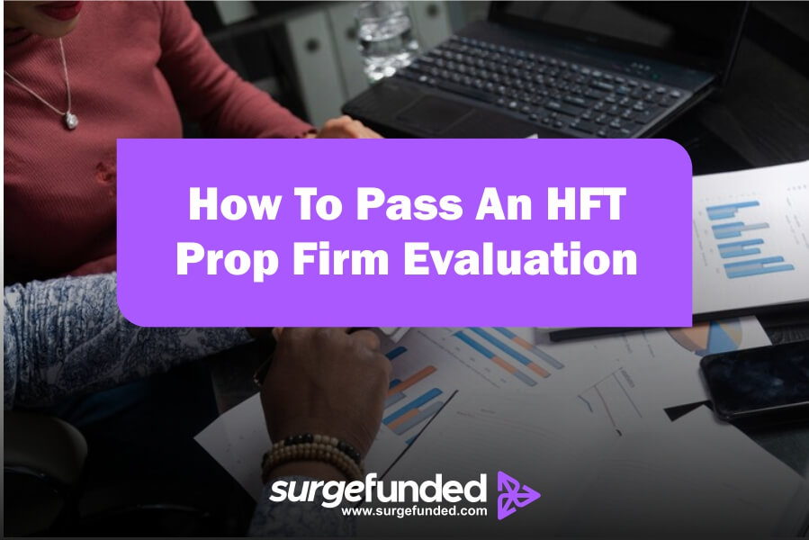 How To Pass An HFT Prop Firm Evaluation