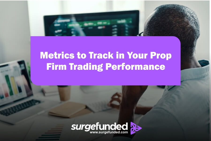 Key Metrics to Track in Your Prop Firm Trading Performance