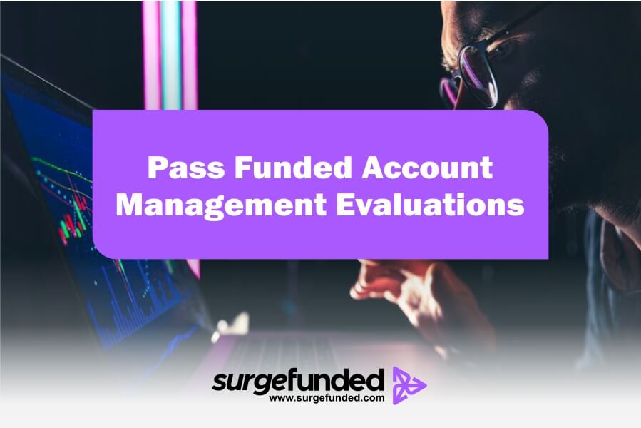 How To Pass Funded Account Management Evaluations