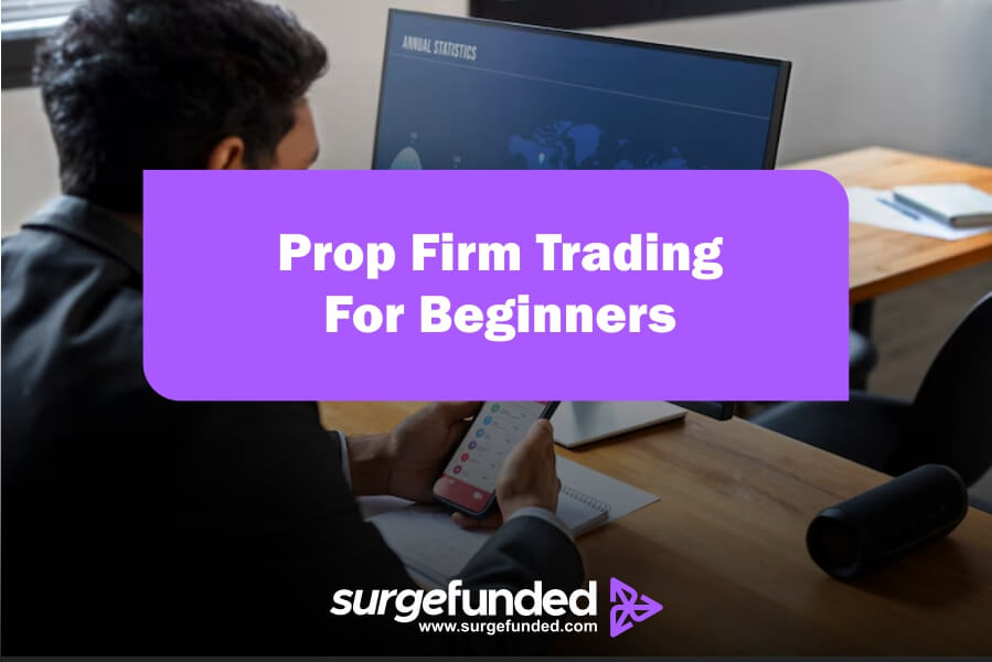 Prop Firm Trading for Beginners