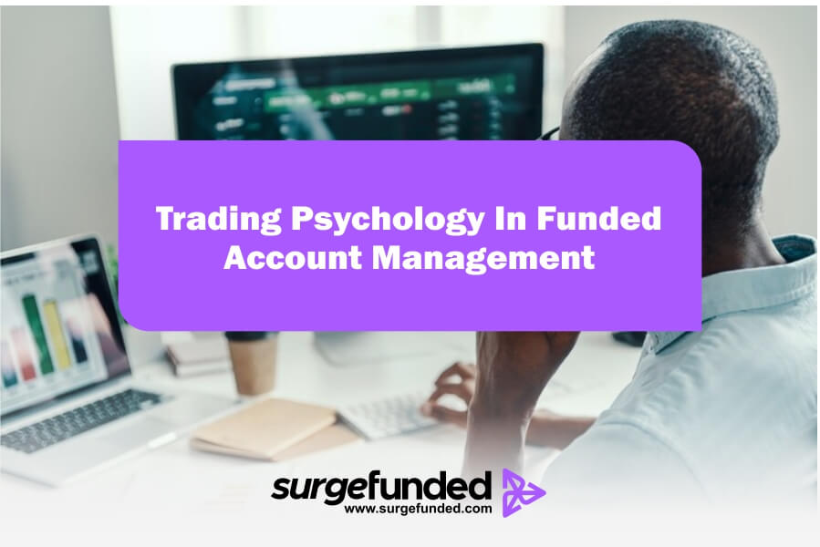 Trading Psychology In Funded Account Management