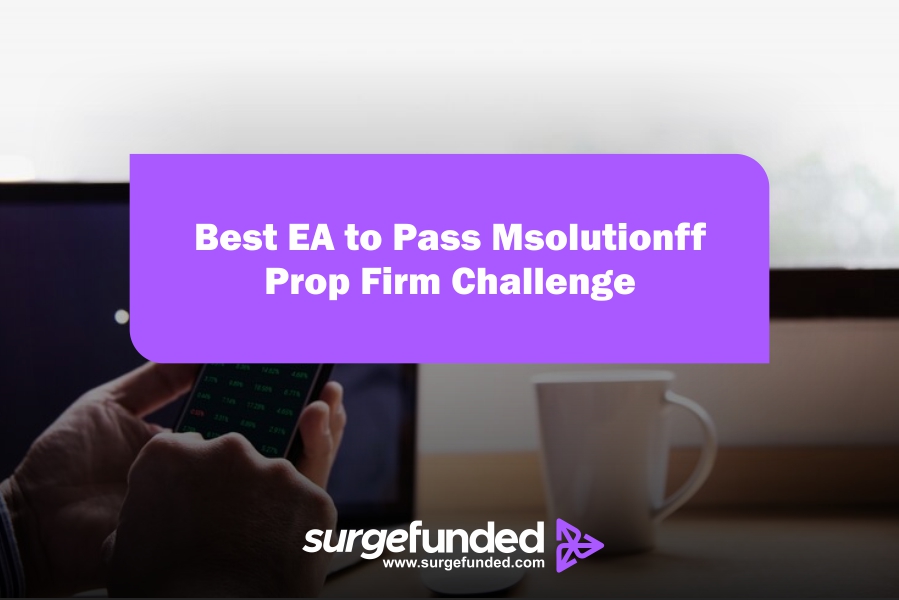 Best EA to Pass Msolutionff Prop Firm Challenge