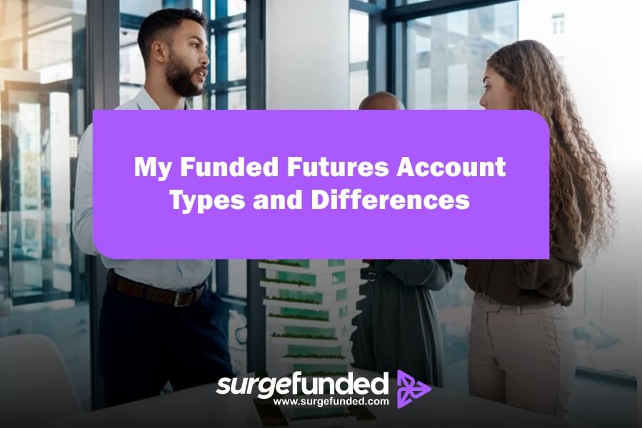 My Funded Futures Account Types and Differences