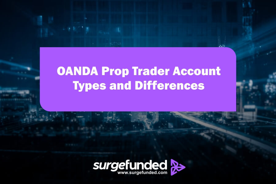 OANDA Prop Trader Account Types and Differences