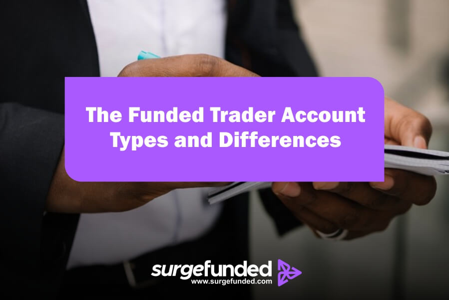 The Funded Trader Account Types and Differences