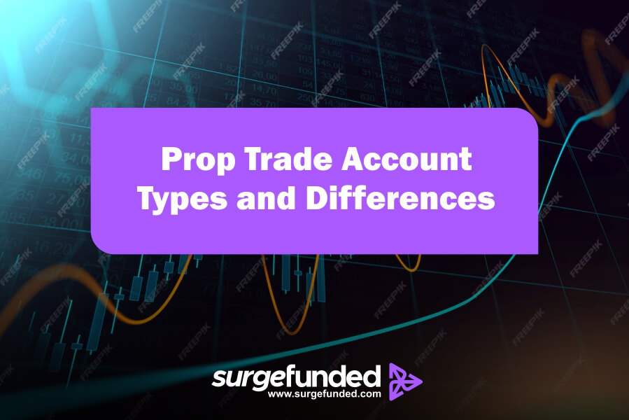 The Prop Trade Prop Firm Account Types and Differences